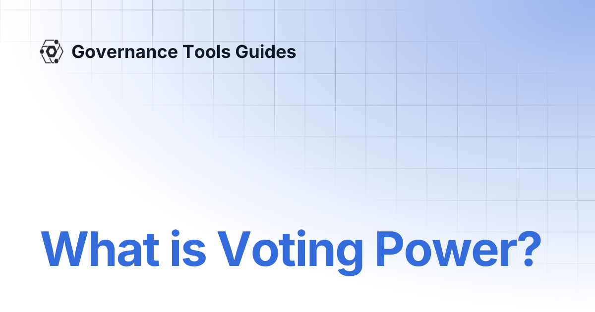 What is Voting Power? | Governance Tools Guides