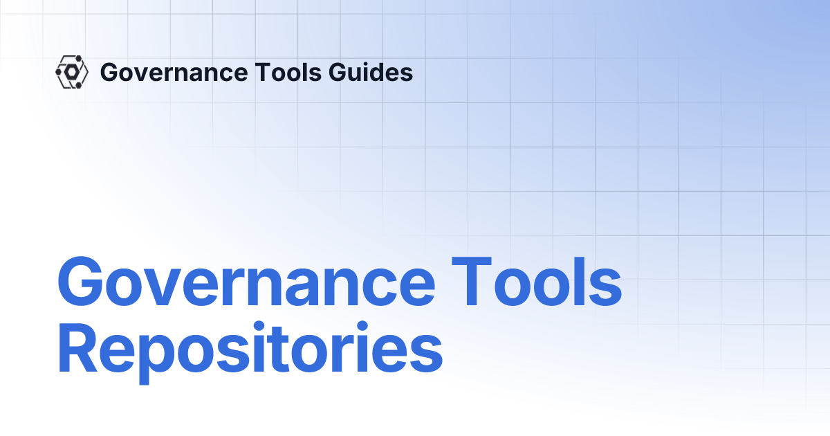 Governance Tools Repositories | Governance Tools Guides