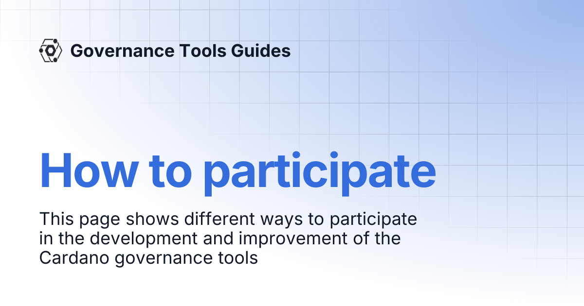 How to participate | Governance Tools Guides