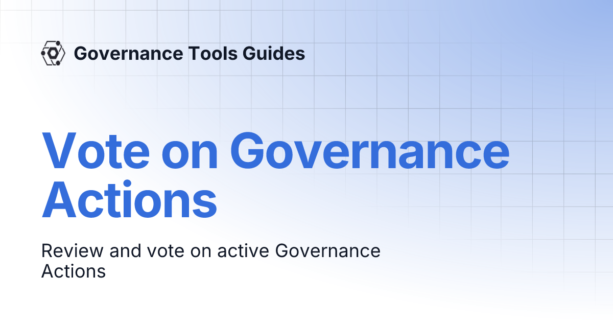 Vote on Governance Actions | Governance Tools Guides
