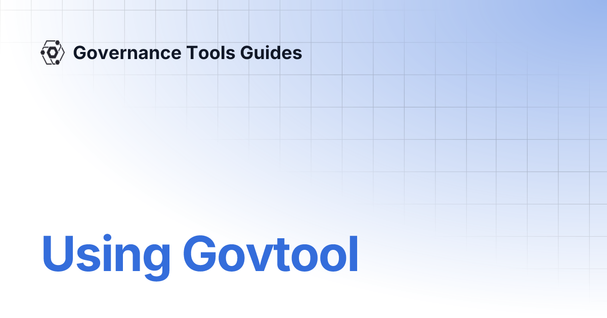 Using Govtool | Governance Tools Guides