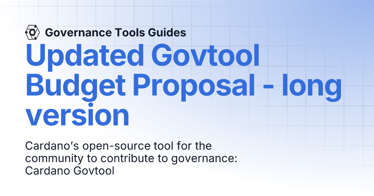 Updated Govtool Budget Proposal - long version | Governance Tools Guides