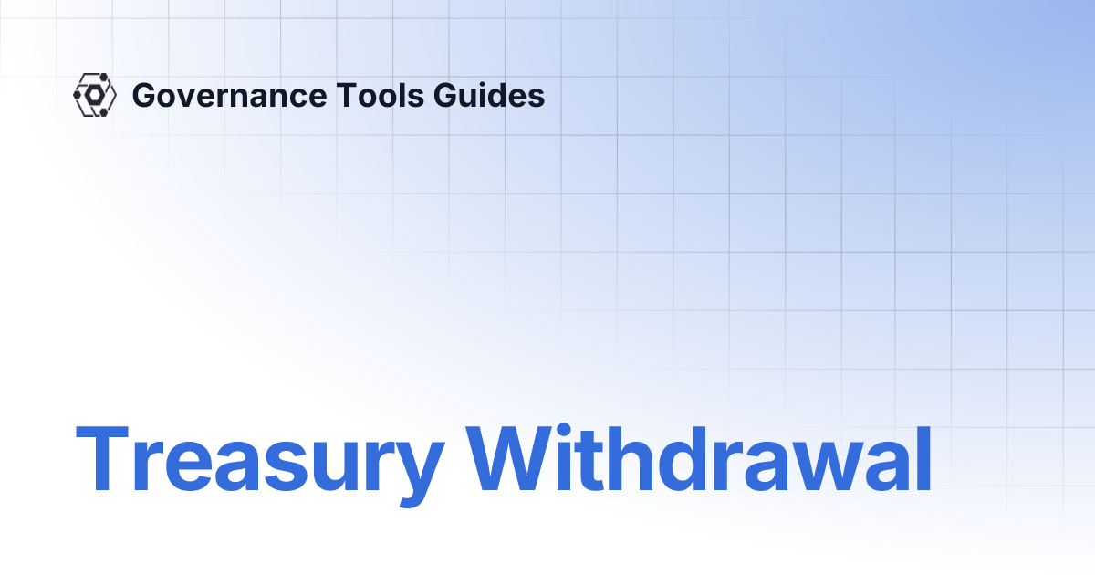 Treasury Withdrawal | Governance Tools Guides
