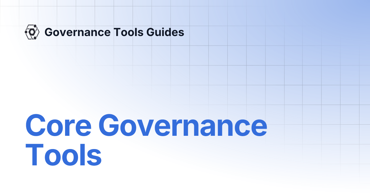 Core Governance Tools | Governance Tools Guides