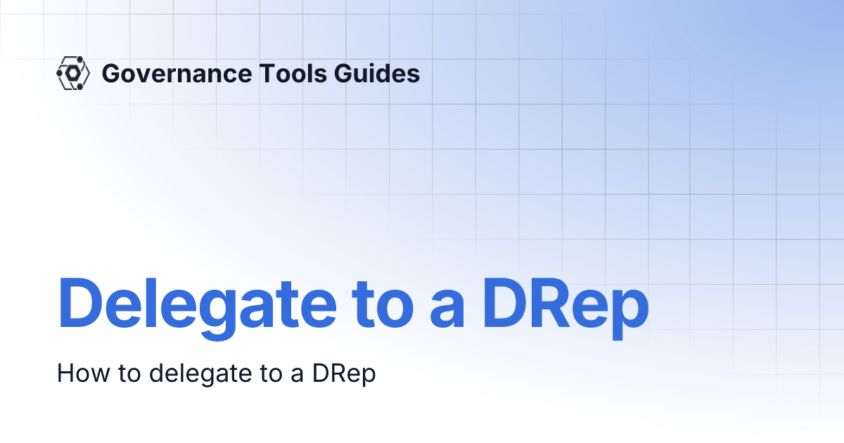 Delegate to a DRep | Governance Tools Guides