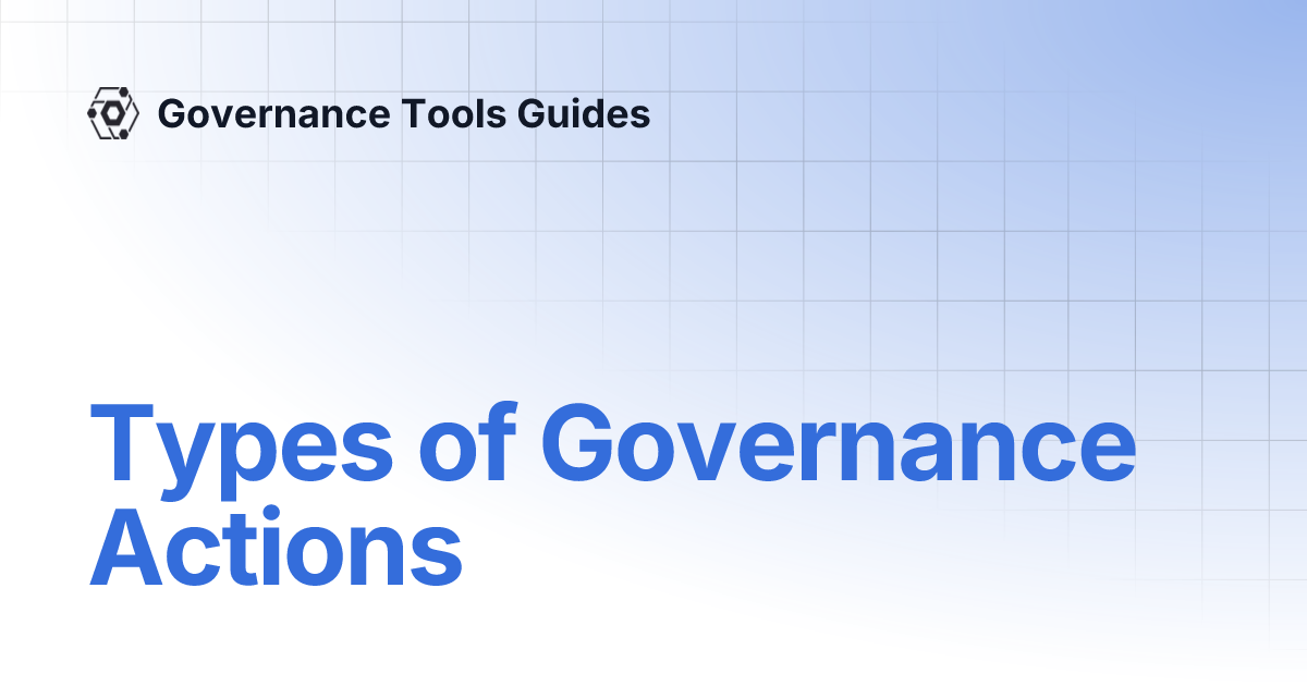 Types of Governance Actions | Governance Tools Guides