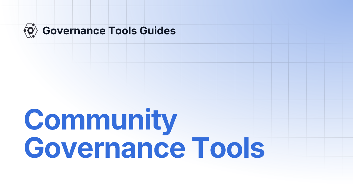 Community Governance Tools | Governance Tools Guides