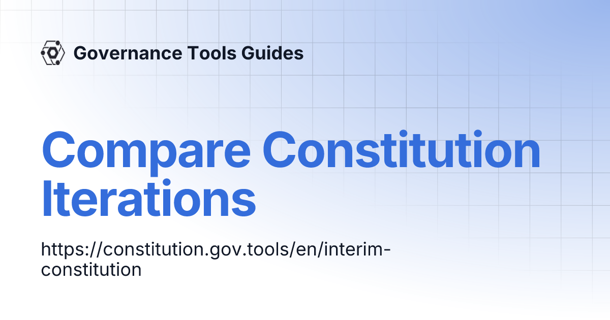Compare Constitution Iterations | Governance Tools Guides