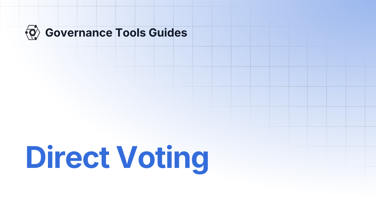 Direct Voting | Governance Tools Guides