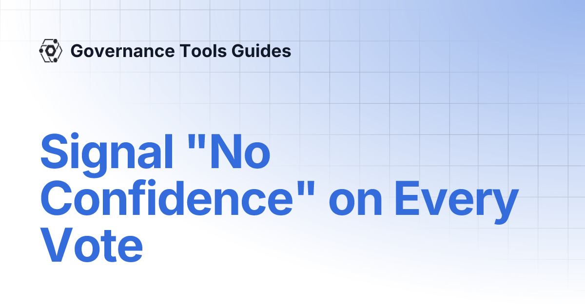Signal "No Confidence" on Every Vote | Governance Tools Guides
